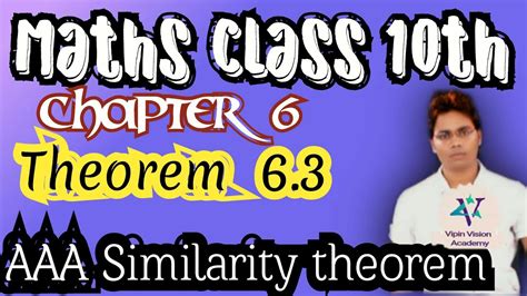 6 3 Aaa Similarity Theorem Maths Class 10 Chapter 6 Theorem Triangle Maths By Vipin Sir