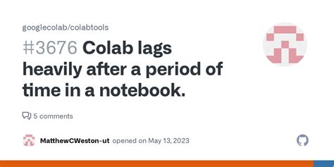 Colab Lags Heavily After A Period Of Time In A Notebook · Issue 3676