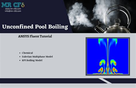 Unconfined Pool Boiling ANSYS Fluent Tutorial MR CFD