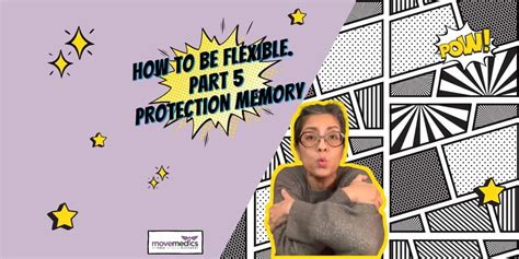 How To Be Flexible Part 5 Protection Memory MoveMedics