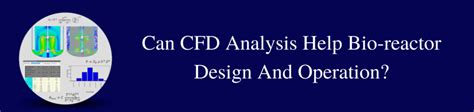 Can Cfd Analysis Help Bioreactor Design And Operation Mixing Solution