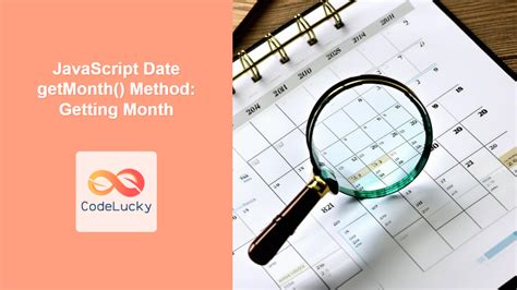Javascript Date Getmonth Method Getting Month Codelucky