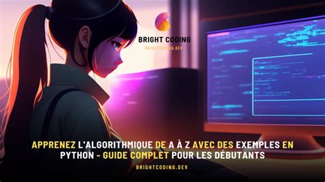 Apprenez Lalgorithmique De A à Z Avec Des Exemples En Python Guide
