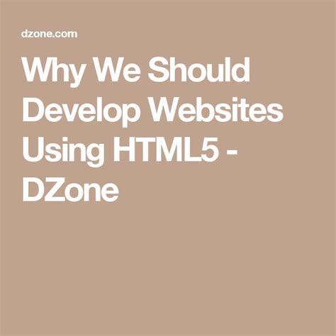 why we should develop websites using html5 dzone