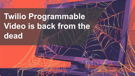 Twilio Programmable Video Is Back From The Dead • Bloggeekme