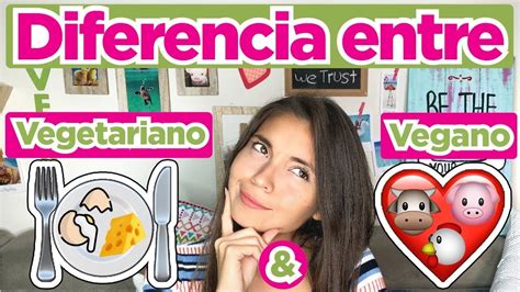 ¿cuál Es La Diferencia Entre Ser Vegano Y Vegetariano Descubre Sus