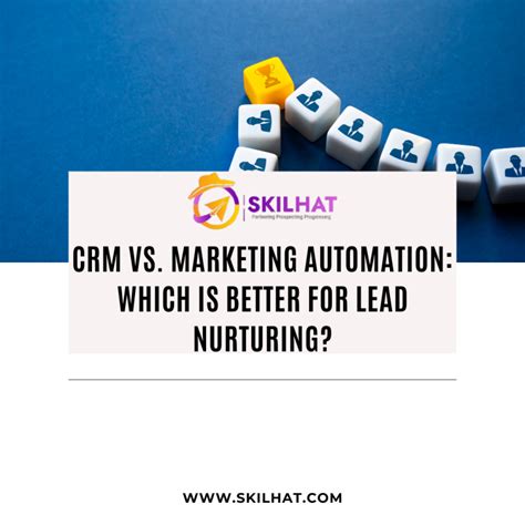 Crm Vs Marketing Automation Which Is Better For Lead Nurturing Skilhat Business Solutions