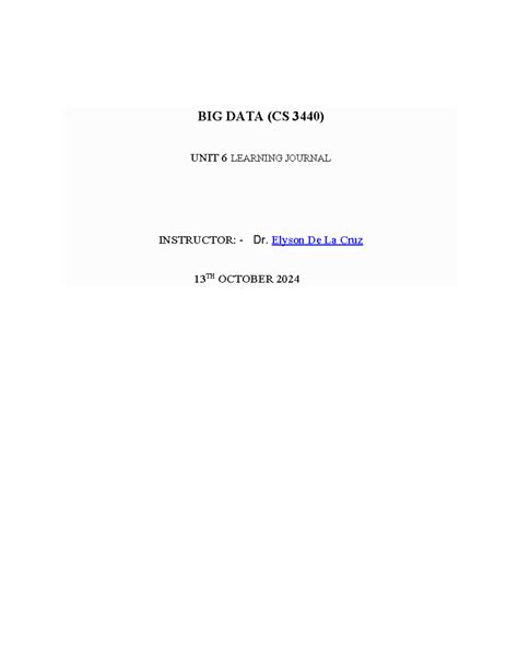 Learning Journal Unit 6 Cs 3440 Big Data Cs 3440 Unit 6 Learning Journal Instructor Dr