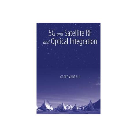 5g And Satellite Rf And Optical Integration By Geoff Varrall Paper Plus