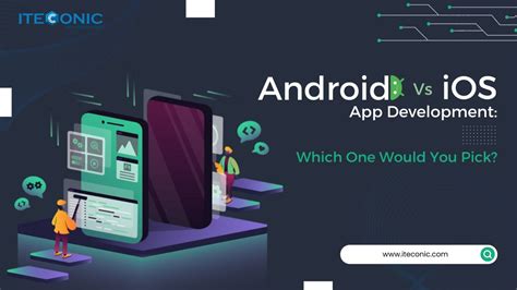 Android Vs Ios App Development Which One Would You Pick