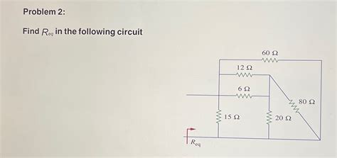 solved problem 2 find req ﻿in the following circuit