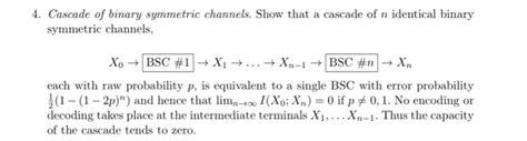 Solved Cascade Of Binary Symmetric Channels Show That A Chegg