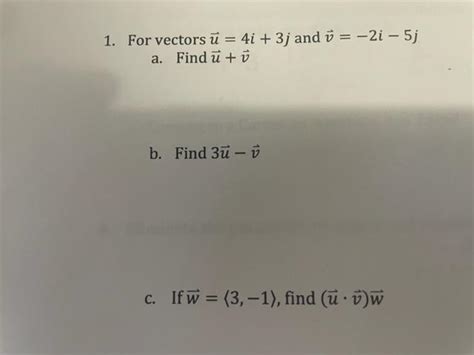 Solved 1 For Vectors U 4i 3j And V −2i−5j A Find U V B