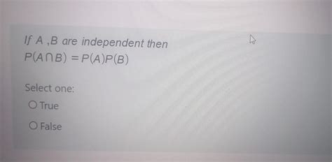 Solved If A B Are Independent Then P ANB P AP B Select Chegg Com