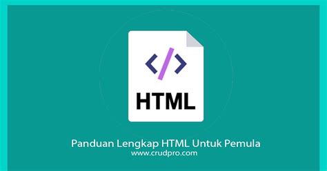 Panduan Lengkap Html Untuk Pemula Crudpro