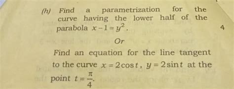 h find a parametrization for the curve having the lower half of the par