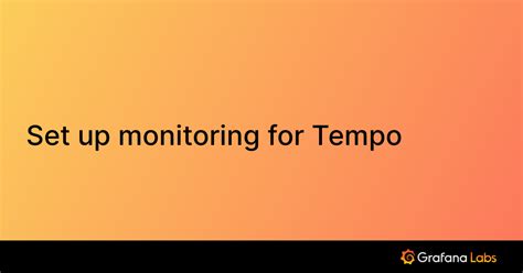 Set Up Monitoring For Tempo Grafana Tempo Documentation