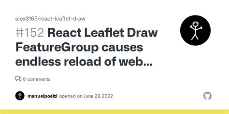 React Leaflet Draw Featuregroup Causes Endless Reload Of Web Page Issue Alex React