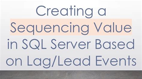 Creating A Sequencing Value In Sql Server Based On Laglead Events