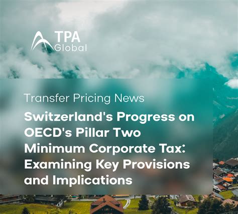 Switzerlands Progress On Oecds Pillar Two Minimum Corporate Tax Examining Key Provisions And