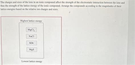 Solved The Charges And Sizes Of The Ions In An Ionic Chegg Com