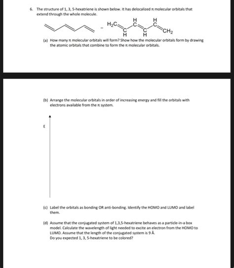 Solved 6 The Structure Of 1 3 5 Hexatriene Is Shown