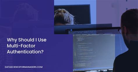 Why Should I Use Multi Factor Authentication