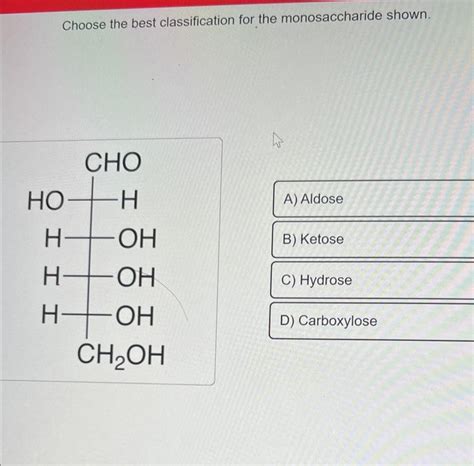 Solved Choose The Best Classification For The Monosaccha