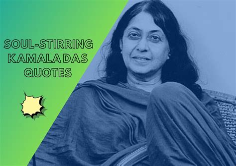 100 Soul Stirring Kamala Das Quotes For The Modern Indian