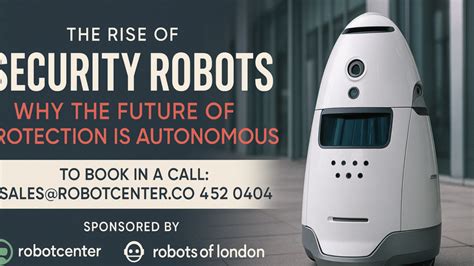 The Rise Of Security Robots Why The Future Of Protection Is Autonomous Collaborative Robotics