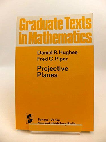 Projective Planes Graduate Texts In Mathematics Hughes D R Piper F C 9780387900445