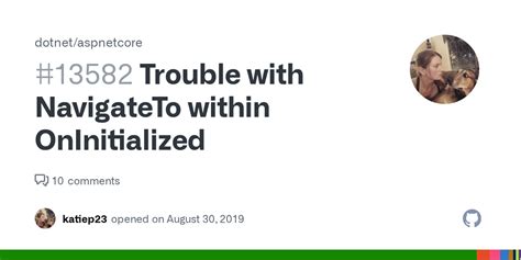 Trouble With Navigateto Within Oninitialized · Issue 13582 · Dotnetaspnetcore · Github