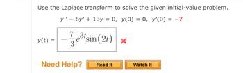 Answered: Use the Laplace transform to solve the given initial-value problem. y" - 6y' + 13y = 0 ...