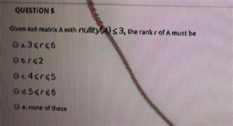 Solved QUESTIONS Given 4x6 Matrix A With Nudity A S 3 The Chegg Com