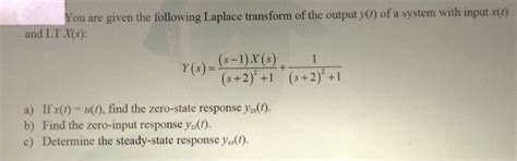 Solved You Are Given The Following Laplace Transform Of The
