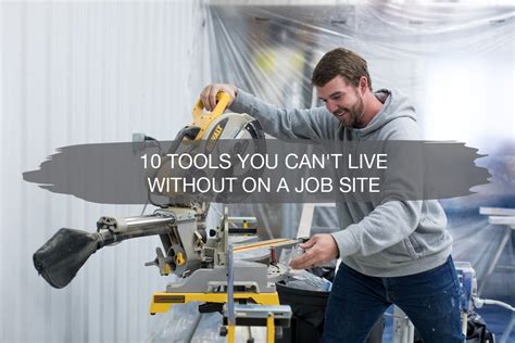 10 Tools You Cant Live Without On A Job Site Construction2style