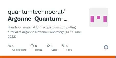 Github Quantumtechnocratargonne Quantum Computing Tutorial 2022