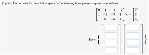 Solved 1 Point Find A Basis For The Solution Space Of The
