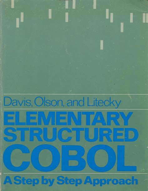 Elementary Structured Cobol A Step By Step Approach Davis Gordon Bitter Litecky Charles R