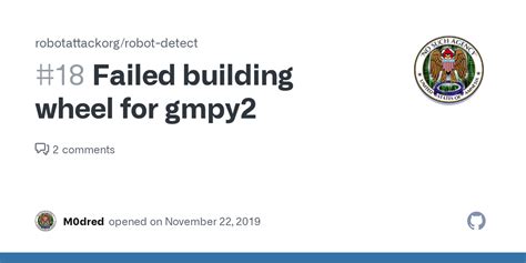 Failed Building Wheel For Gmpy2 · Issue 18 · Robotattackorgrobot Detect · Github