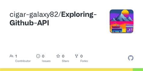 GitHub Cigar Galaxy Exploring Github API