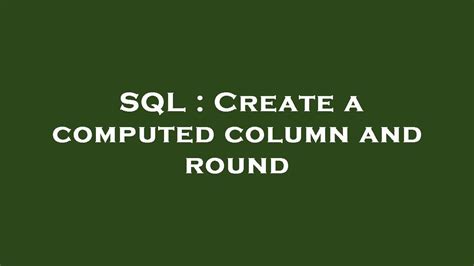 sql create a computed column and round youtube
