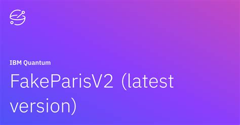 Fakeparisv2 Latest Version Ibm Quantum Documentation