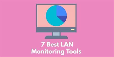 7 Best LAN Monitoring Tools What To Look For And Full Reviews