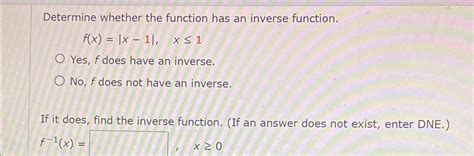solved determine whether the function has an inverse