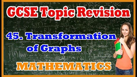 Gcse Maths Transformation Of Graphs Topic Revision Part 45 Youtube