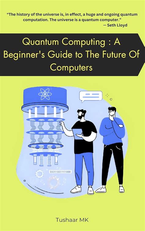 Quantum Computing A Beginner S Guide To The Future Of Computers Unlocking The Power Of