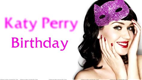 Katy Perry Birthday Song Lyrics Katy Perry Facts About The Singer And