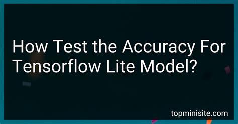 how test the accuracy for tensorflow lite model in 2024