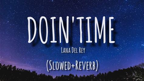 Lana Del Rey - Doin'Time (slowed + Reverb) - Lyrics - YouTube